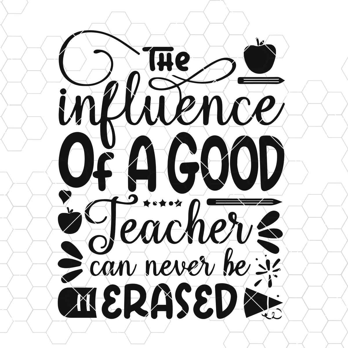 The influence of a good teacher can never be erased, SVG Cut File ...