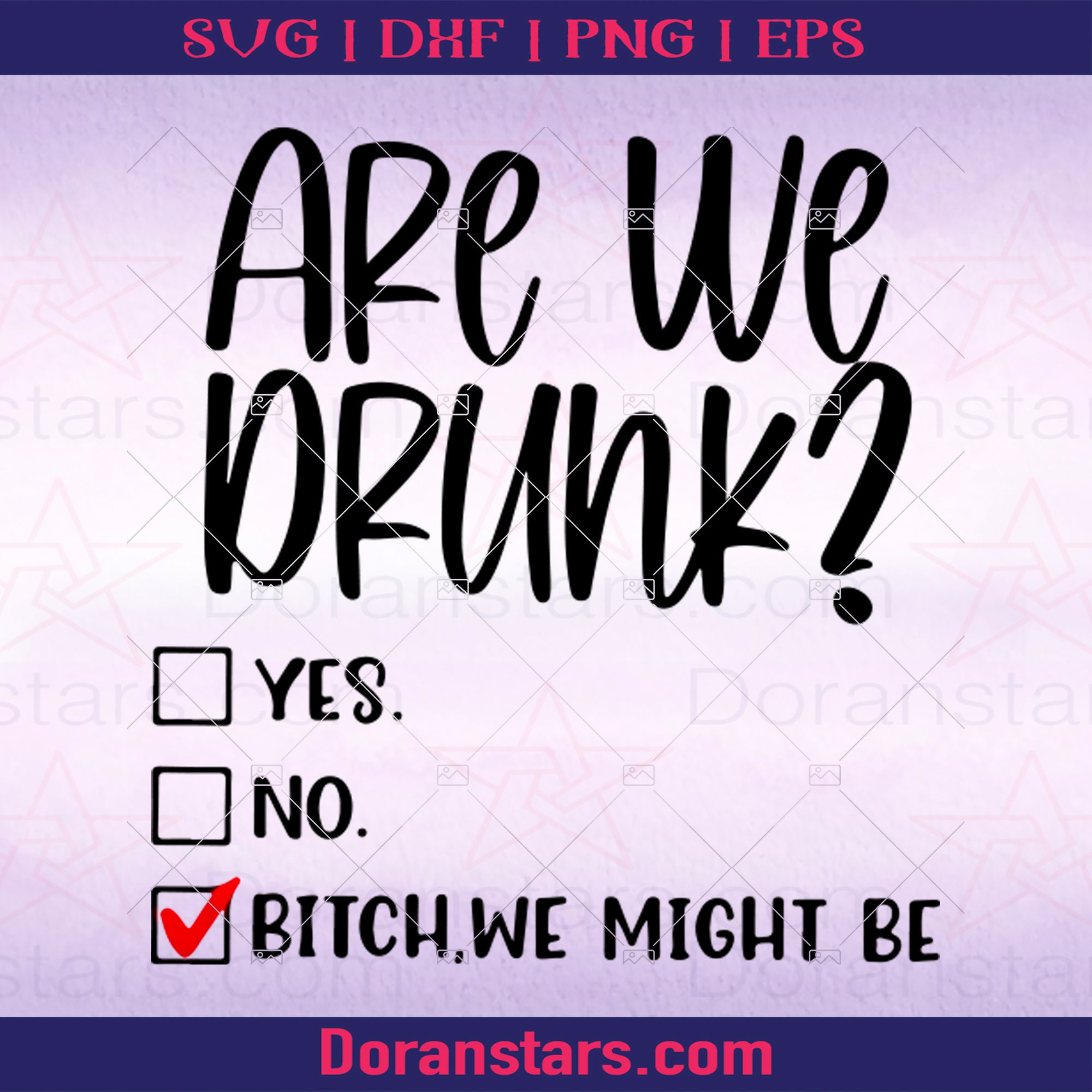 Svg files Are We Drunk Bitch We Might Be SVG Cut file Funny Drinking ...