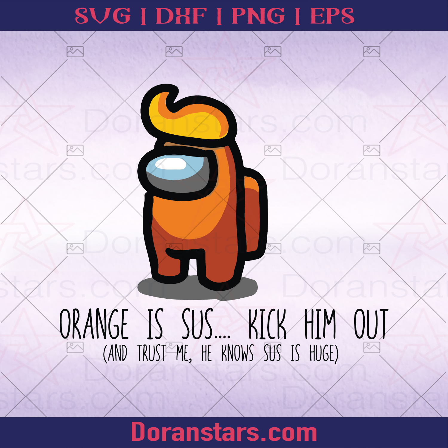 Game Svg Orange IS Sus Kick Him Out And trus Me He Know Sus Is Huge ...